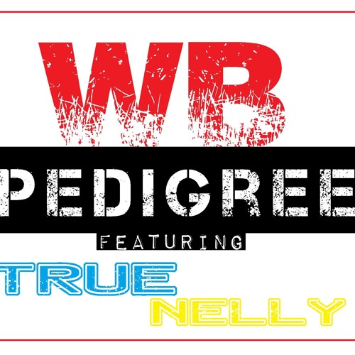 Stream WB - Pedigree - Feat - True - Nelly.mp3 by ShayPcity | Listen ...