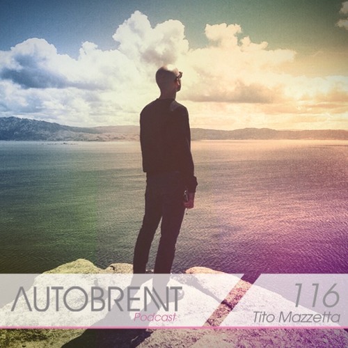Stream 116 - Autobrennt - Tito Mazzetta by AUTOBRENNT | Listen online for free on SoundCloud