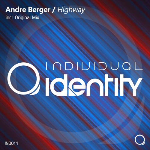 Stream Andre Berger - Highway (Original Mix) by Individual Identity ...
