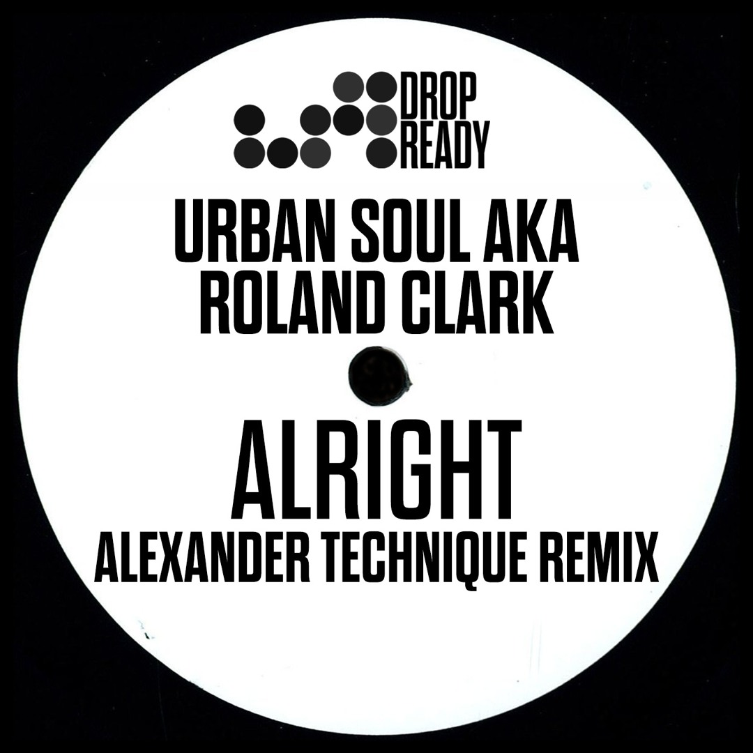 Stream Urban Soul aka Roland Clark - Alright (Alexander Technique Remix ...