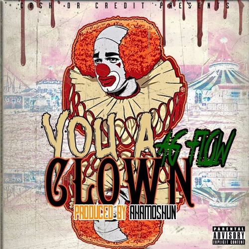 Stream You A Clown by AG FLOW | Listen online for free on SoundCloud
