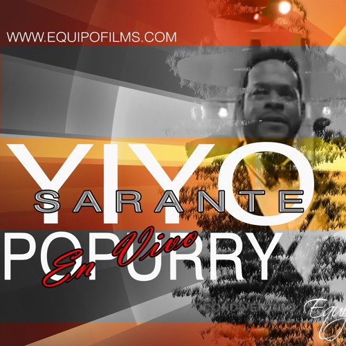 Stream Yiyo Sarante -Popurry En Vivo -equipofilms by Equipo Films ... Stream Yiyo Sarante -Popurry En Vivo -equipofilms by Equipo Films ...