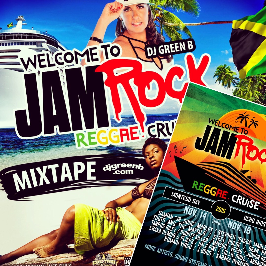 Stream WELCOME TO JAMROCK REGGAE CRUISE MIXTAPE BY DJ GREEN B(2015) by ...