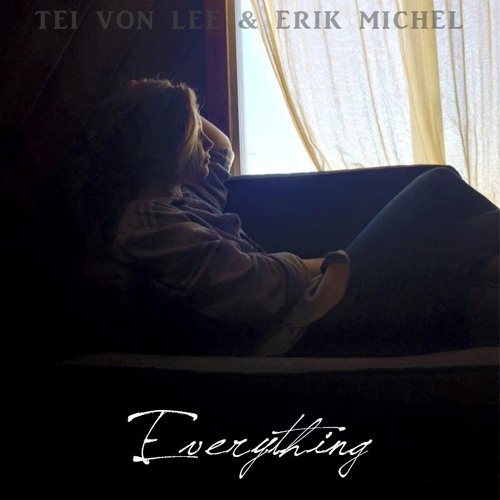 Stream Everything - Tei Von Lee & Erik Michel by ErikMichel | Listen online for free on SoundCloud