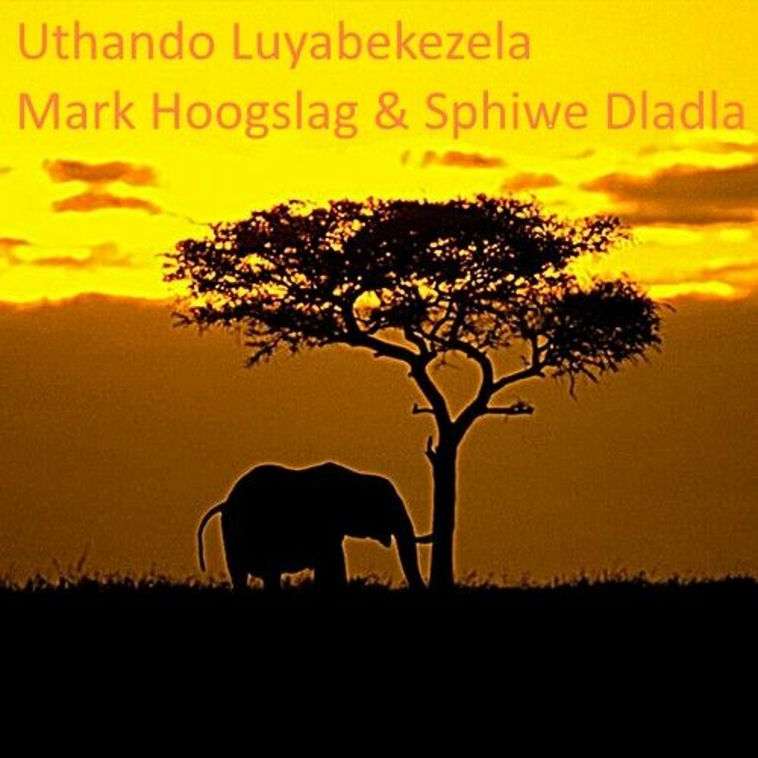 Stream Uthando Luyabekezela - Mark Hoogslag & Sphiwe Dladla by Mark Hoogslag "Sound Swimmer ...