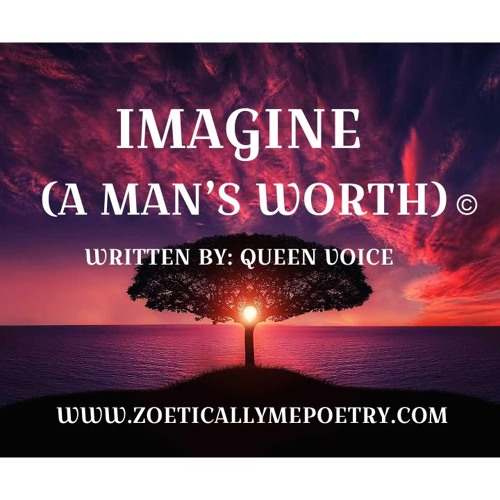 Stream Imagine (A Man's Worth) Written By Queen Voice by Zoetically Me ...