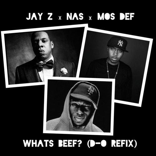 Stream Jay Z, Nas & Mos Def - Whats Beef (D - O Refix) by Dead Ott ...