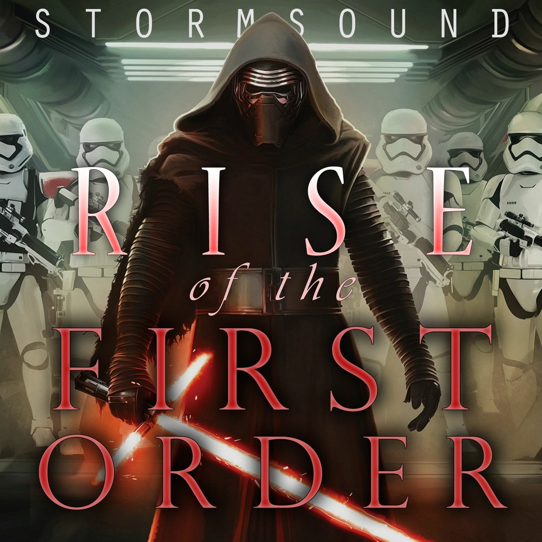 Stream Star Wars - Rise Of The First Order (Soundtracks Reimagined) by ...