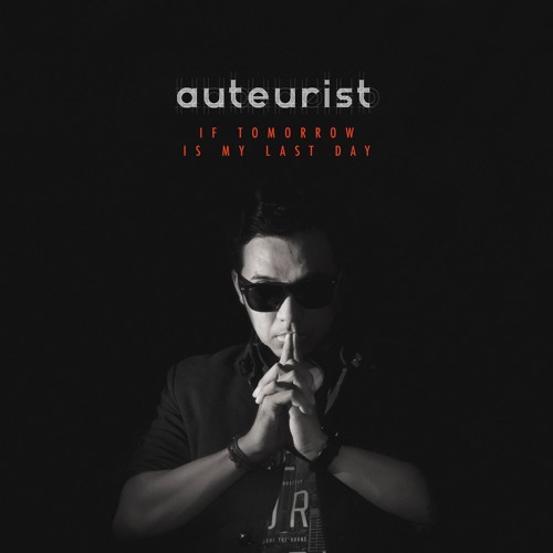 Stream If Tomorrow Is My Last Day by • Auteurist • | Listen online for ...