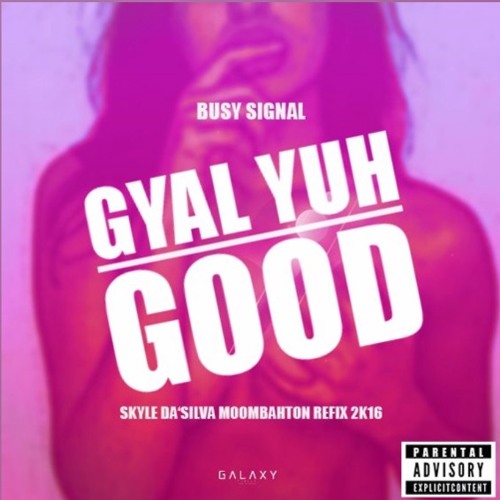 Stream Busy Signal - Gyal Yuh Good (Skyle Da'Silva Moombahton Refix) # ...