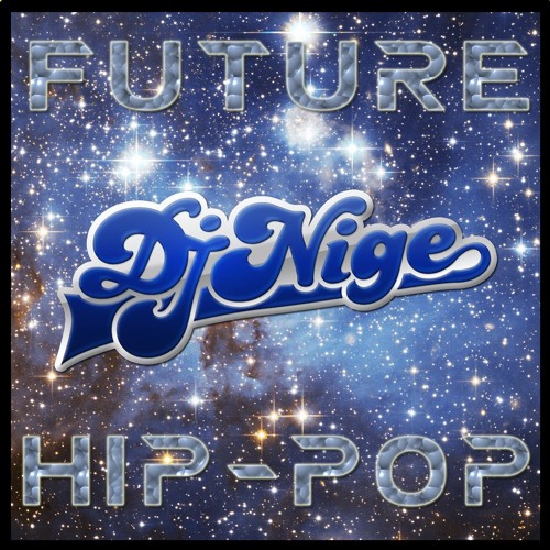 Stream Future Hip-Pop by DJ Nige | Listen online for free on SoundCloud