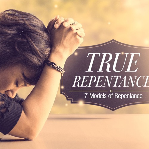 Stream 7 Models of True Repentance Part 1 by Living Hope Bible Church ...