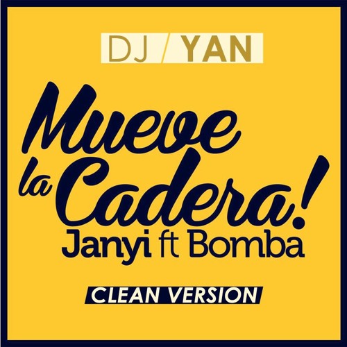 Stream 108 - Janyi Ft Bomba - Mueve la Cadera (Version Dj Yan) by ... Stream 108 - Janyi Ft Bomba - Mueve la Cadera (Version Dj Yan) by ...
