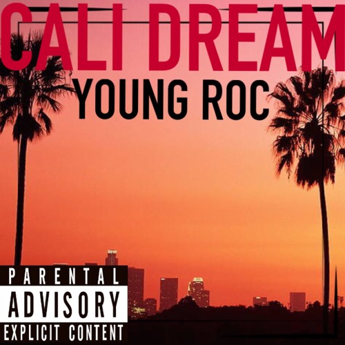 Stream Cali Dream by OfficialYoungROC | Listen online for free on ...