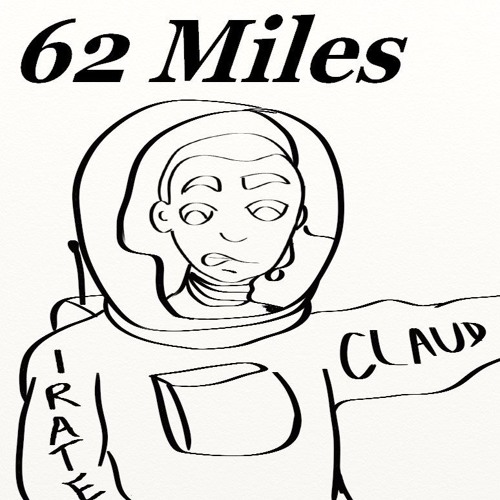 Stream 62 Miles- ft. Claud by Irate the Great | Listen online for free ...