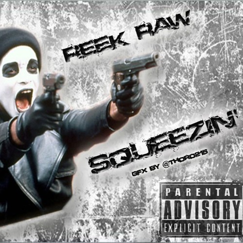 Stream REEK RAW - Squeezing by Reek Raw | Listen online for free on ...