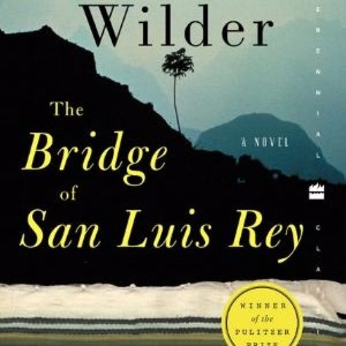 Stream The Bridge Of San Luis Rey Audio Guide by Thornton Wilder ...