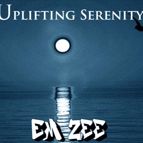 Stream Uplifting Serenity by Em Zee | Listen online for free on SoundCloud