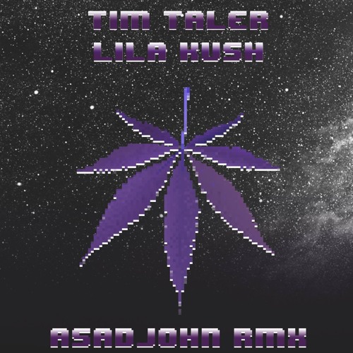 Stream Tim Taler - Lila Kush (AsadJohn RMX) by AsadJohn | Listen online ... Stream Tim Taler - Lila Kush (AsadJohn RMX) by AsadJohn | Listen online ...
