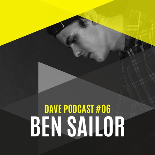 Stream DAVE Podcast #06: Ben Sailor by DAVE Festival | Listen online ...