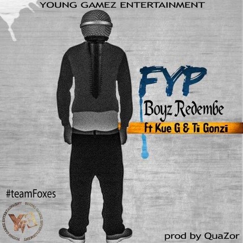 Stream FYP Ft Ti Gonzi & Kue G - Boyz Redembe Prod By Quazor by Jocstar ...