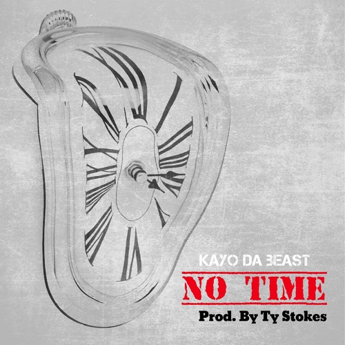 Stream No Time (Prod. Ty Stokes) (Unmastered) by Kayo Da Beast | Listen ...