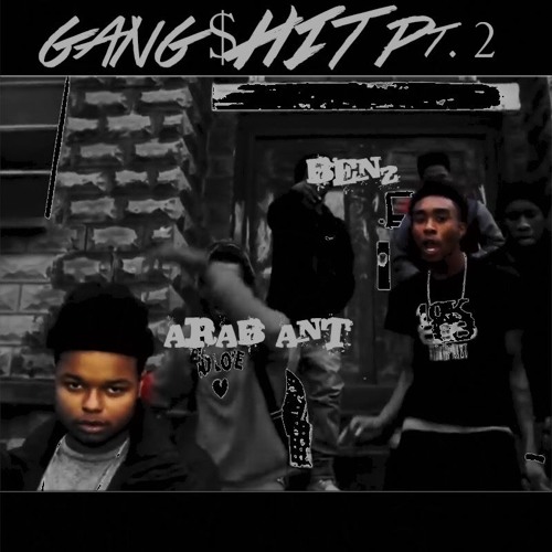 Stream Arab Ant X Benz 10K - Gang $hit Part 2 by Arab Ant | Listen ...