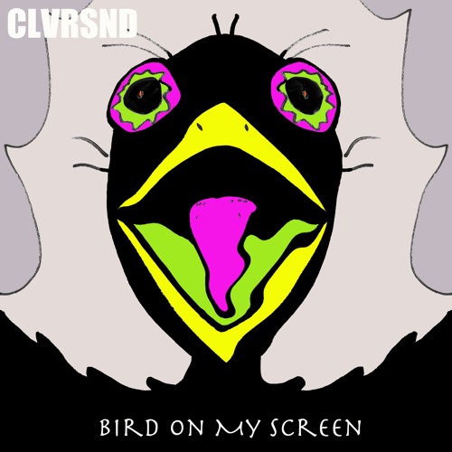 Bird On My Screen by CLVR - Free download on ToneDen