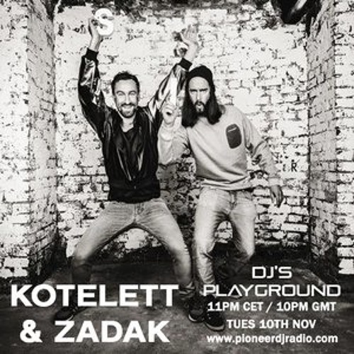 Kotelett & Zadak - Pioneer DJ Radio Playground 2015-11-10