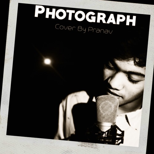 Stream Photograph (Ed Sheeran)- Cover by Pranav Binu Daniel | Listen ...