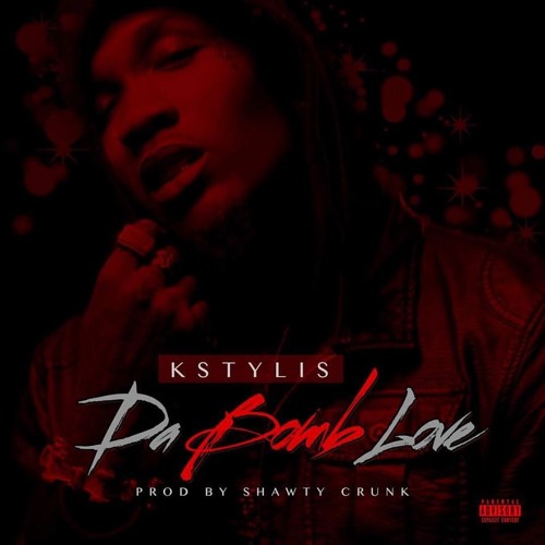 Stream Kstylis - Da Bomb Love (Prod By Shawty Crunk of Ratchet Beatz ...