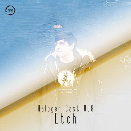 Stream Halogen Cast #8 - Etch by Halogen Music | Listen online for free ...