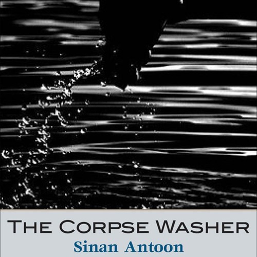 Stream The Corpse Washer by Sinan Antoon, Narrated by Fajer Al-Kaisi ...
