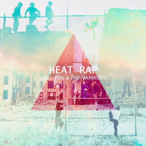 Stream HELL FEN & PEP VARRIORS - HEAT RAP by El Simbolo de Pleyades ...