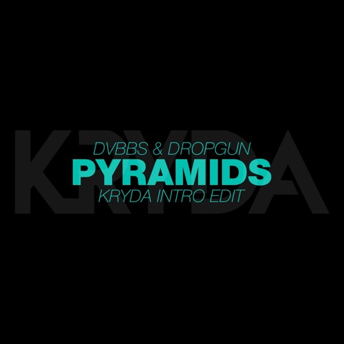 Stream DVBBS & Dropgun - Pyramids (ft. Sanjin) (Kryda Intro Edit) by ...