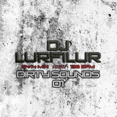 Stream DIRTY SOUNDS 01 (160207) by DJ LURFILUR (SE) by DJ LURFiLUR (SE ...