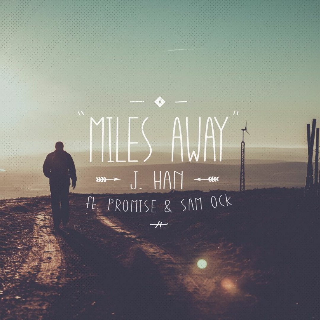 Stream J. Han - Miles Away (ft. Promise and Sam Ock) by Good Fruit Co ...