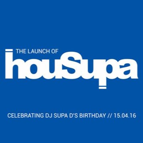 Stream HOUSUPA DJ SUPA D'S BDAY 15TH APRIL 2016 (MIX 1) by DJ SUPA D ...