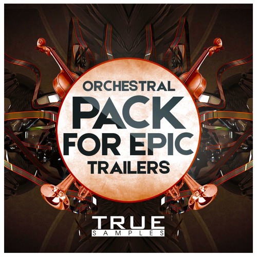 Stream Orchestral Pack For Epic Trailers (Sample Pack) by True Samples ...