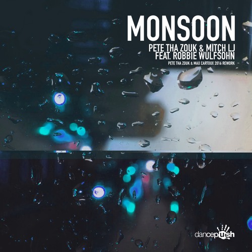 Stream Pete Tha Zouk & Mitch lj feat. Robbie Wulfsohn - Monsoon (Pete ... Stream Pete Tha Zouk & Mitch lj feat. Robbie Wulfsohn - Monsoon (Pete ...