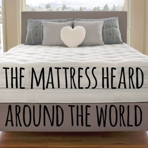 Stream THE MATTRESS HEARD AROUND THE WORLD by THE BUZZ Podcast | Listen ...