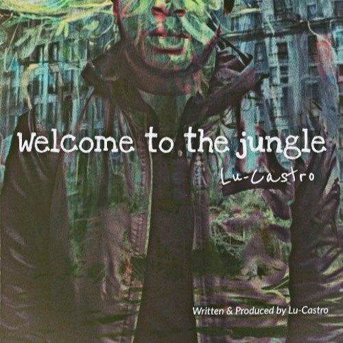 Stream LU CASTRO - WELCOME TO THE JUNGLE by lucastro | Listen online ...