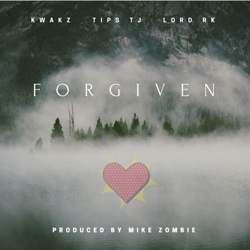 Stream FORGIVEN ft Tips TJ x Lord RK (Prod. By Mike Zombie) by Kwakzino ...