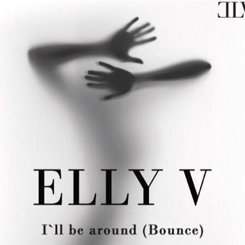 Stream Elly V - I'll Be Around (Bounce) by Flair_Force | Listen online ...