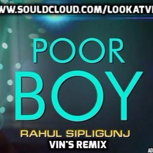 Stream POOR BOY || RAHUL SIPLIGUNJ || VIN'S REMIX by Vinay (Official ...