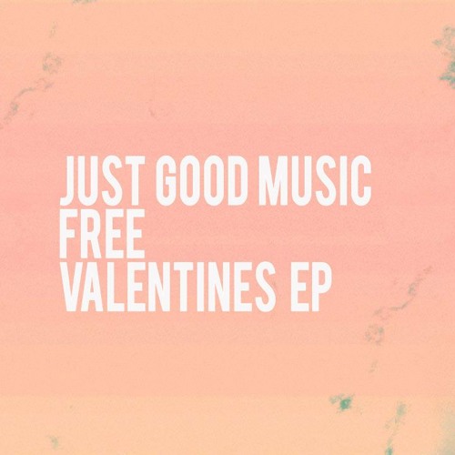 Stream Just Good Music | Listen to Just Good Music Free Valentines EP ...