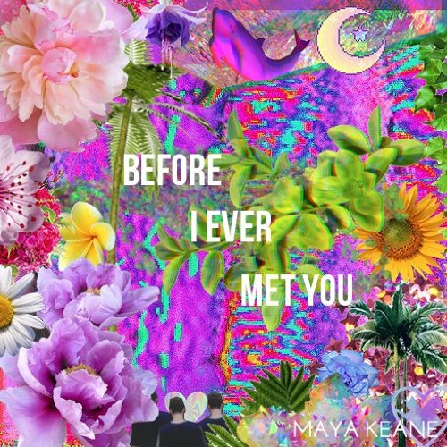 Stream Before I Ever Met You by Maya Keane . | Listen online for free ...