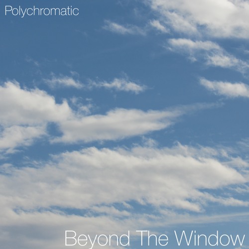 Stream Polychromatic | Listen to Beyond The Window playlist online for ...