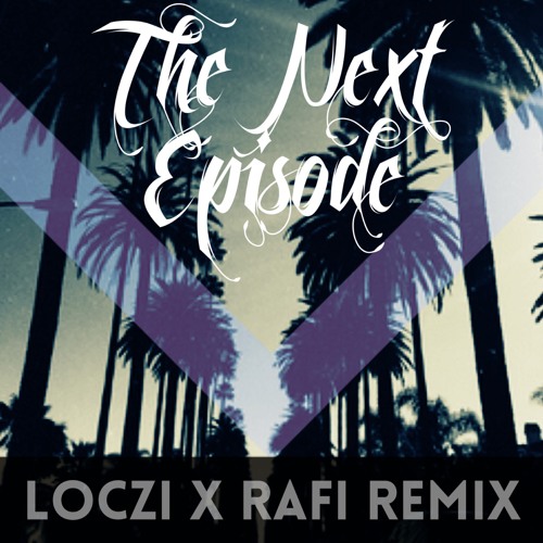 Stream THE NEXT EPISODE (LOCZI X RAFI REMIX) by loczimusic | Listen ...
