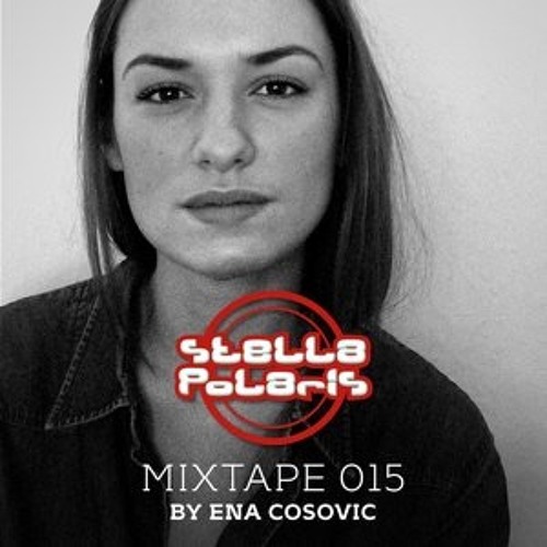Stream Stella Polaris Mixtape 015 - Ena Cosovic by enacosovic | Listen ...